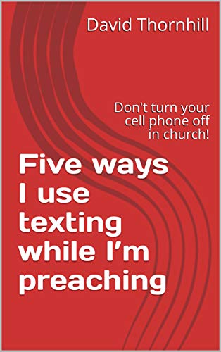 Amazon | Five ways I use texting while I’m preaching: Don't turn your ...