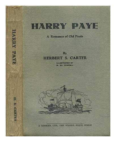 Harry Paye : a romance of Old Poole: Carter, Herbert S. (Herbert ...