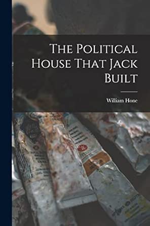 The Political House That Jack Built : William, Hone: Amazon.co.za: Books