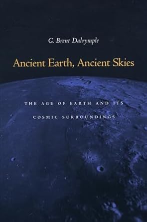 Ancient Earth, Ancient Skies: The Age of Earth and Its Cosmic ...