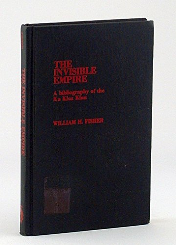 Amazon.com: Invisible Empire: A Bibliography of the Ku Klux Klan ...