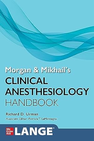 Morgan and Mikhail's Clinical Anesthesiology, Seventh Edition ...