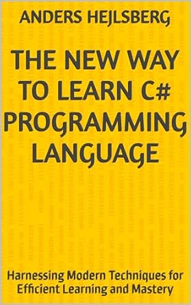 Amazon.com: The New way to learn C# programming language: Harnessing ...