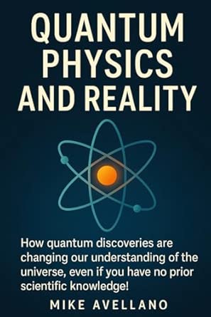 QUANTUM PHYSICS AND REALITY: How quantum discoveries are changing our ...