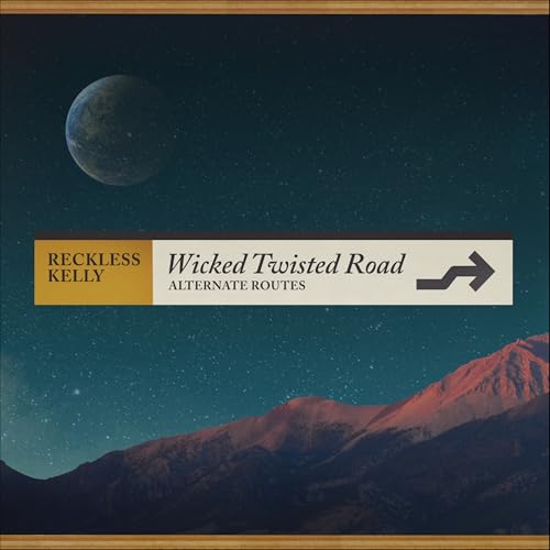 Spiele Wicked Twisted Road (Alternate Routes) von Reckless Kelly auf ...