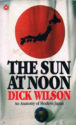 Buy The Sun at Noon: Anatomy of Modern Japan (Coronet Books) Book ...
