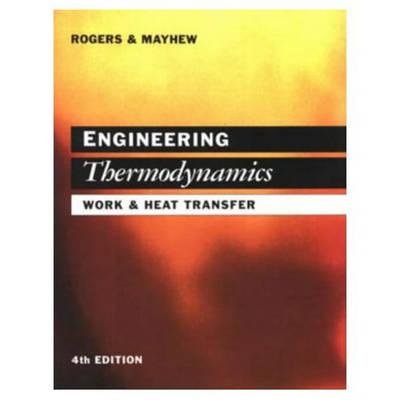 Engineering Thermodynamics Work and Heat Transfer: Rogers, Gordon ...