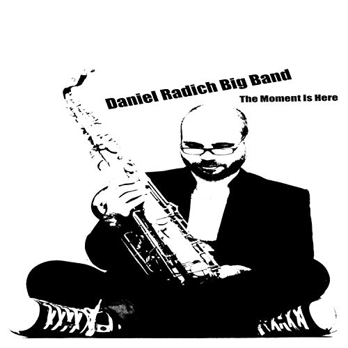 Amazon.com: The Moment Is Here : Daniel Radich Big Band: Digital Music