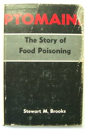 Ptomaine: The Story of Food Poisoning: Stewart M. Brooks: 9780498013553 ...