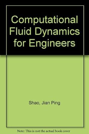 Computational Fluid Dynamics for Engineers: Shao, Jian Ping: 9780976654506: Amazon.com: Books
