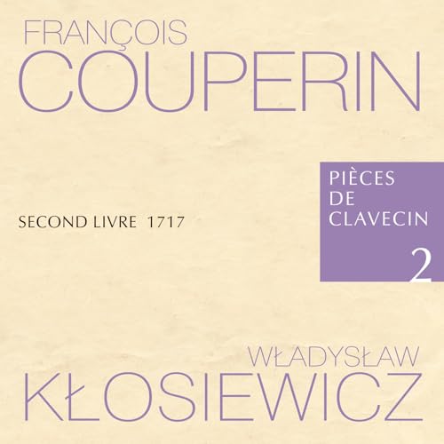 Écouter François Couperin Pièces de Clavecin 2 Second Livre 1717 ...