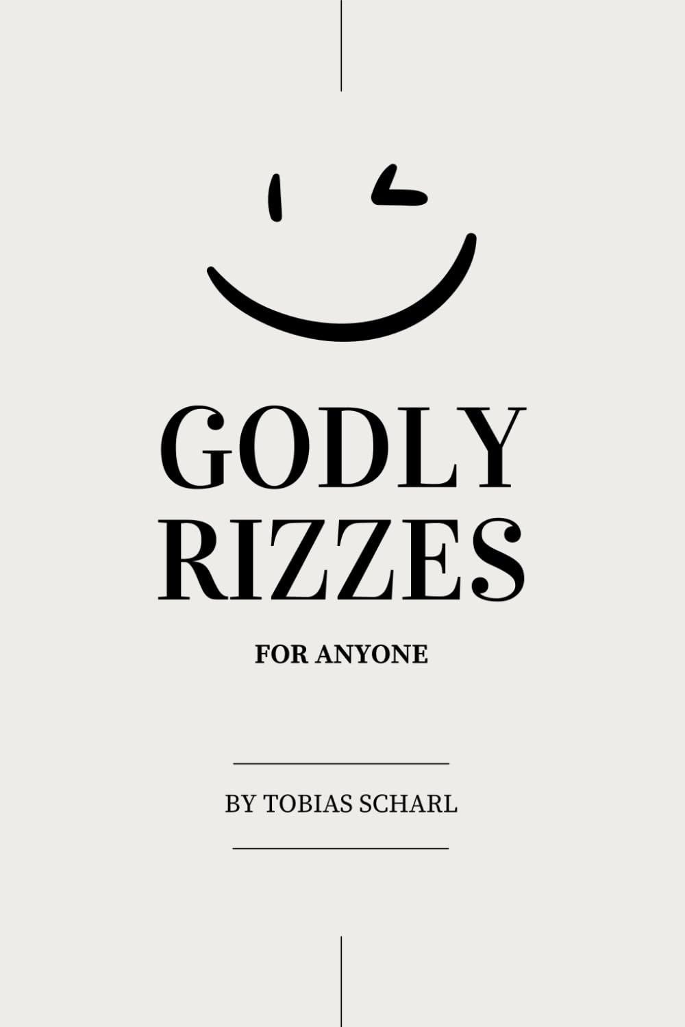 Godly Rizzes: Learn how to obtain Rizz: Scharl, Tobias: 9798857291931 ...