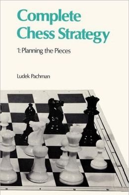 Complete Chess Strategy: First Principles of the Middle Game: Ludek ...
