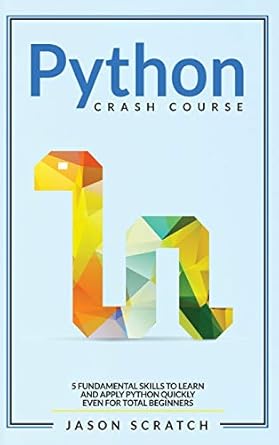 Python Crash Course: 5 Fundamental Skills to Learn and Apply Python ...