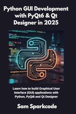 Python GUI Development with PyQt6 & Qt Designer in 2025: Learn how to ...