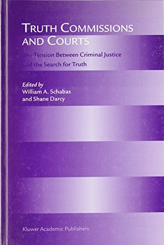 Truth Commissions and Courts: The Tension Between Criminal Justice and ...