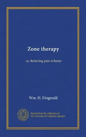 Zone therapy: or, Relieving pain at home: Fitzgerald, Wm. H.: Amazon ...