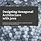 Designing Hexagonal Architecture with Java: An architect's guide to ...
