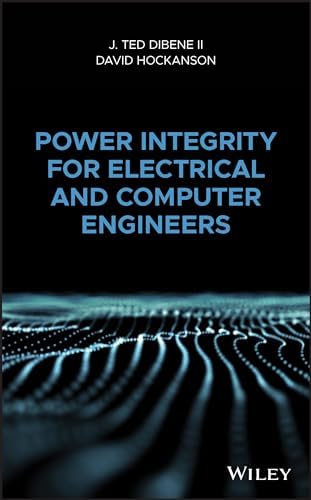 Power Integrity for Electrical and Computer Engineers : Dibene II, J ...