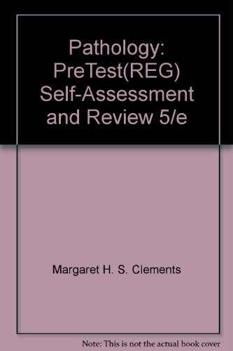 Pathology: PreTest(REG) Self-Assessment and Review, 5/e: Clements ...