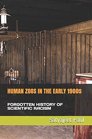 HUMAN ZOOS IN THE EARLY 1900s: FORGOTTEN HISTORY OF SCIENTIFIC RACISM ...