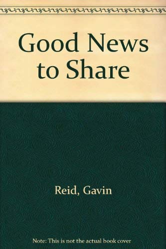 Good News to Share: Gavin Reid: 9780854915767: Amazon.com: Books