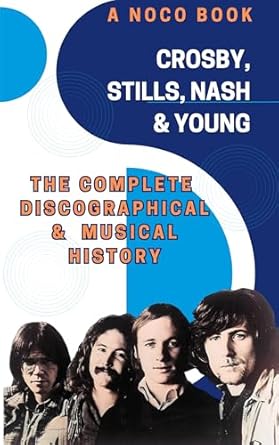 Crosby, Stills, Nash & Young: The Complete Discography and Musical ...