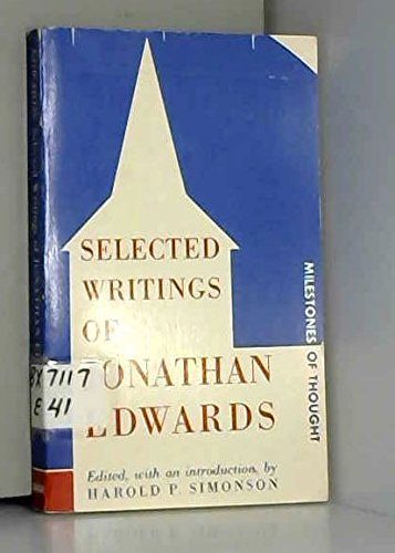 Selected Writings of Jonathan Edwards (Milestones of Thought in the ...