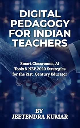 Digital Pedagogy for Indian Teachers: Smart Classrooms, AI Tools & NEP ...