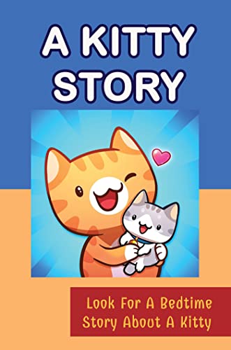 A Kitty Story: Look For A Bedtime Story About A Kitty eBook : Onnen ...