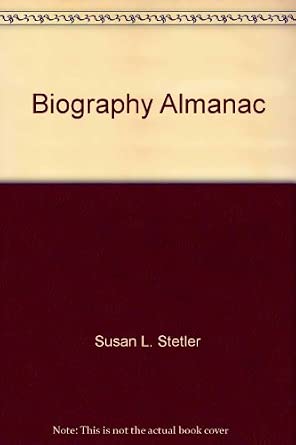 Biography Almanac, 3rd Edition, Volume 3: Susan L. Stetler ...