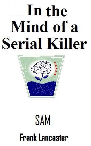 In the Mind of a Serial Killer - Sam eBook : Lancaster, Frank: Amazon ...