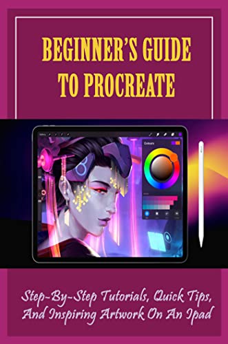 Amazon | Beginner's Guide To Procreate: Step-By-Step Tutorials, Quick ...
