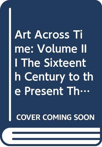 Art Across Time: Volume III, The Sixteenth Century to the Present ...