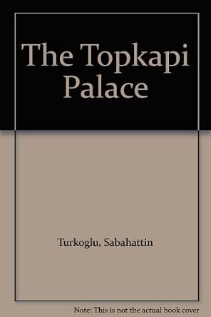 The Topkapi Palace: Turkoglu, Sabahattin: Amazon.com: Books