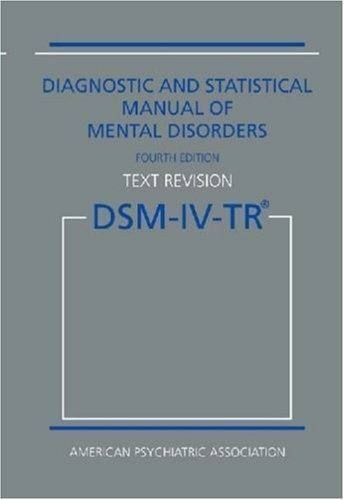 Diagnostic and Statistical Manual of Mental Disorders DSM-IV-TR Fourth ...