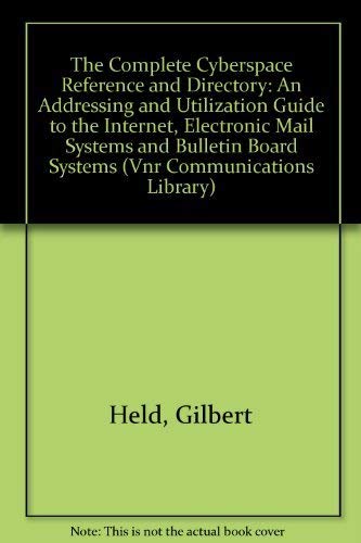 The Complete Cyberspace Reference and Directory: An Addressing and ...