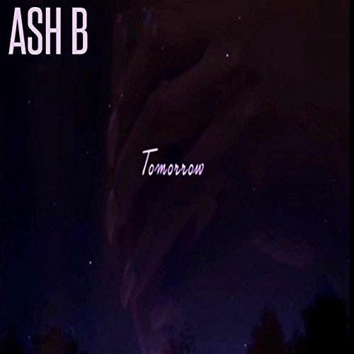 Play Tomorrow by Ash B on Amazon Music