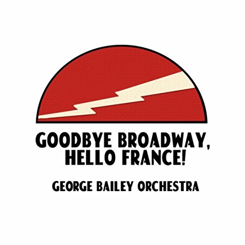 Play Goodbye Broadway, Hello France! (feat. Diane Janowski) by George ...
