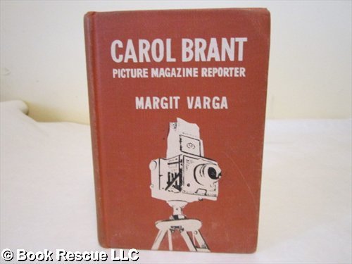 Carol Brant: Picture magazine reporter (Dodd, Mead career books): Varga ...