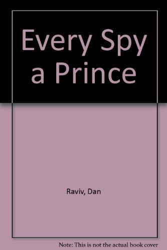 Every Spy a Prince: Dan Raviv, Yossi Melman: 9780962718786: Amazon.com ...