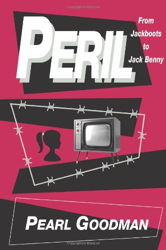 Peril: From Jackboots to Jack Benny: Goodman, Pearl: 9780987824462 ...