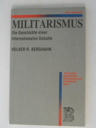 Militarismus: Die Geschichte einer internationalen Debatte : Berghahn ...
