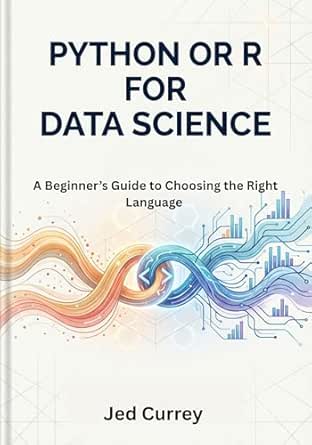 Python or R for Data Science: A Beginner’s Guide to Choosing the Right ...