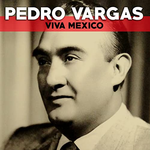 Play Viva Mexico by Pedro Vargas on Amazon Music