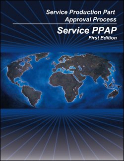 Service Production Part Approval Process (Service PPAP), 1st Edition ...