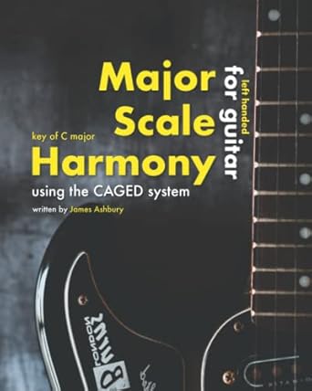 Major Scale Harmony: Using the CAGED system - For Guitar (LEFT HANDED ...