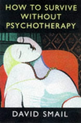How to Survive without Psychotherapy: Smail, David: 9780094784802 ...