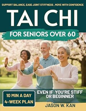 Tai Chi Walking for Seniors: A 28-Day Program to Rediscover the Joy of ...