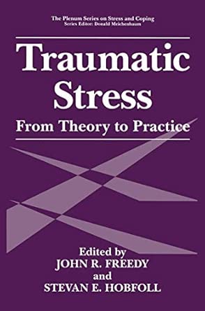 Traumatic Stress: From Theory to Practice: 9780306450204: Medicine ...